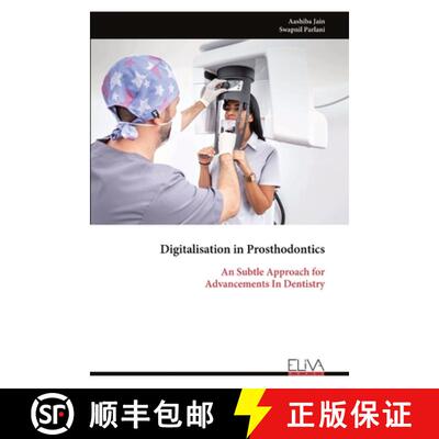 【3-4周达】Digitalisation in Prosthodontics: An Subtle Approach for Advancements In Dentistry [9789999314503]