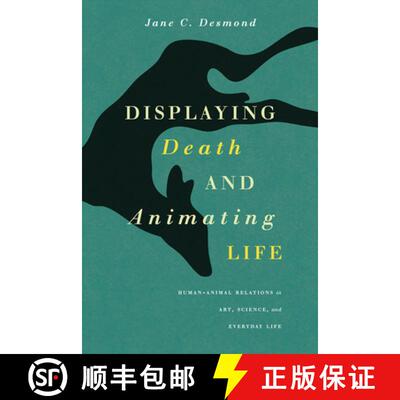 【3-4周达】Displaying Death and Animating Life – Human–Animal Relations in Art, Science, and Everyd... [9780226144061]