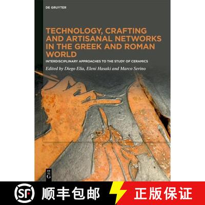 【3-4周达】精装 Technology, Crafting and Artisanal Networks in the Greek and Roman World: Interdiscip... [9783111154619]