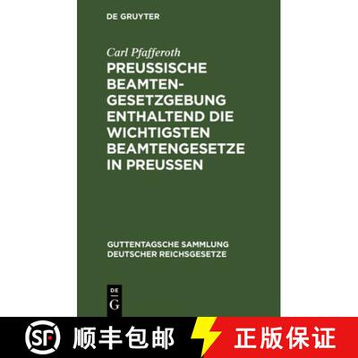 【3-4周达】精装 Preussische Beamten-Gesetzgebung Enthaltend Die Wichtigsten Beamtengesetze in Preusse... [9783111172354]
