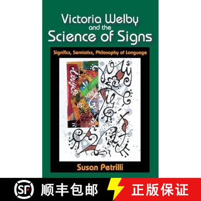 【3-4周达】精装 Victoria Welby and the Science of Signs: Significs, Semiotics, Philosophy of Language [9781412854924]