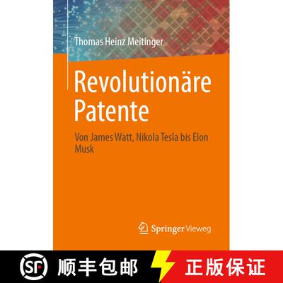 【3-4周达】Revolutionäre Patente: Von James Watt, Nikola Tesla bis Elon Musk (1. Aufl. 2022) [9783662657096]