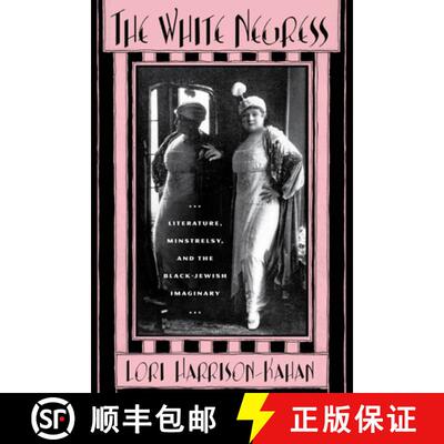 【3-4周达】精装 The White Negress – Literature, Minstrelsy, and the Black–Jewish Imaginary [9780813547824]