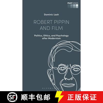 【3-4周达】Robert Pippin and Film: Politics, Ethics, and Psychology after Modernism [9781350290167]