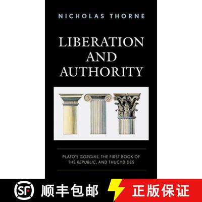 预订 Liberation and Authority : Plato's Gorgias, the First Book of the Republic, and Thucydides [9781793639066]