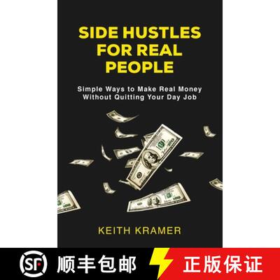 【3-4周达】Side Hustles For Real People: Simple Ways to Make Real Money Without Quitting Your Day Job [9798349342523]