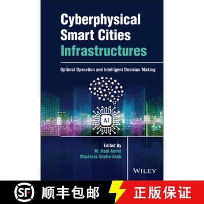【3-4周达】Cyberphysical Smart Cities Infrastructures: Optima l Operation and Intelligent Decision Ma... [9781119748304]