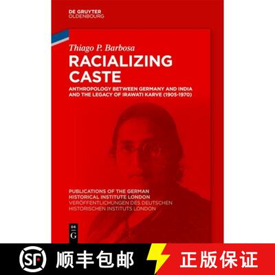 【3-4周达】精装 Racializing Caste – Anthropology between Germany and India and the Legacy of Irawati... [9783111545561]