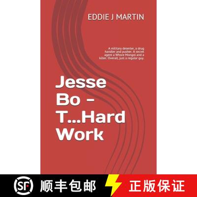 【3-4周达】Jesse Bo - T...Hard Work: A military deserter, a drug handler and pusher. A secret agent a... [9781733749589]