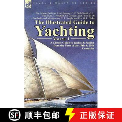 【3-4周达】The Illustrated Guide to Yachting-Volume 1: A Classic Guide to Yachts & Sailing from the T... [9781782821168]