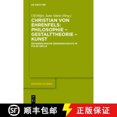 【3-4周达】精装 Christian von Ehrenfels: Philosophie – Gestalttheorie – Kunst: Osterreichische Idee... [9783110517910]