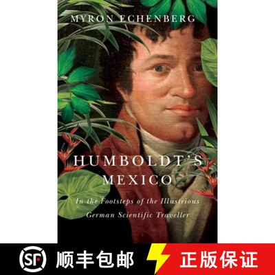【3-4周达】精装 Humboldt`s Mexico – In the Footsteps of the Illustrious German Scientific Traveller [9780773549401]