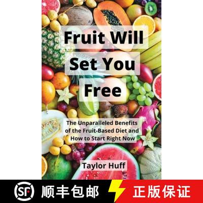 预订 Fruit Will Set You Free: The Unparalleled Benefits of the Fruit-Based Diet and How to Start Righ... [9798886040852]