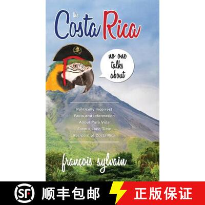 【3-4周达】The Costa Rica No One Talks About: Politically Incorrect Facts And Information About Pura ... [9781773022239]