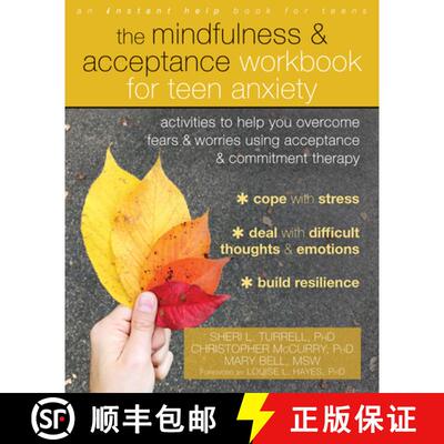 【3-4周达】The Mindfulness and Acceptance Workbook for Teen Anxiety: Activities to Help You Overcome ... [9781684031153]