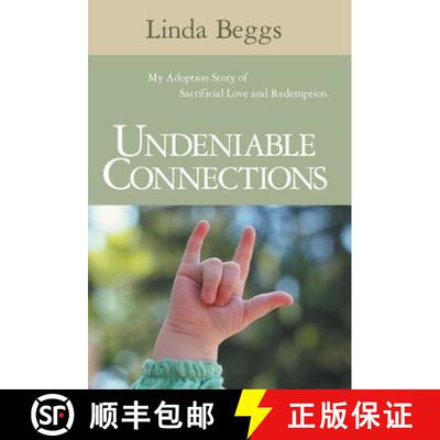 【3-4周达】精装 Undeniable Connections: My Adoption Story of Sacrificial Love and Redemption [9781512700954]