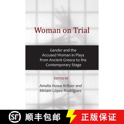 【3-4周达】Woman on Trial: Gender and the Accused Woman in Plays from Ancient Greece to the Contempor... [9781934844595]