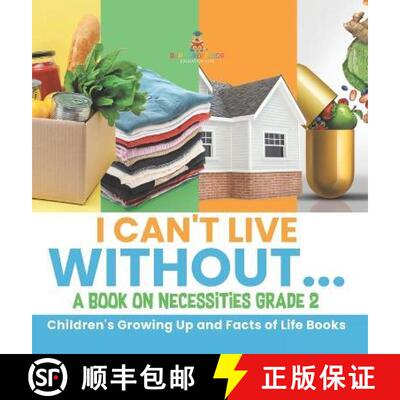【3-4周达】精装 I Can't Live Without... | A Book on Necessities Grade 2 | Children's Growing Up and F... [9781541996939]