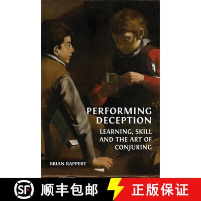 【3-4周达】Performing Deception: Learning, Skill and the Art of Conjuring [9781800646902]