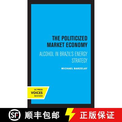 【3-4周达】The Politicized Market Economy – Alcohol in Brazil`s Energy Strategy (First Edition) (Fir... [9780520322653]
