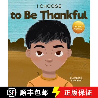 【3-4周达】精装 I Choose to Be Thankful : A Rhyming Picture Book About Gratitude [9781637316016]