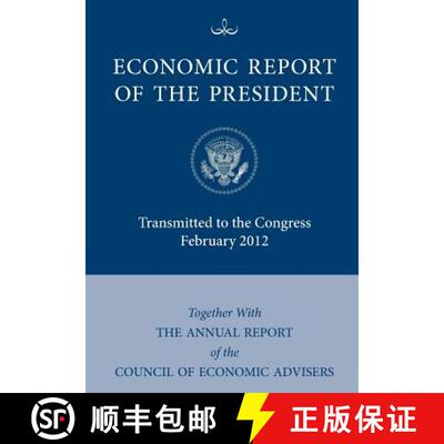 【3-4周达】Economic Report of the President, Transmitted to the Congress February 2012 Together With ... [9781780397238]