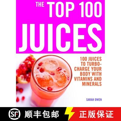 【3-4周达】The Top 100 Juices: 100 Juices to Turbo-charge Your Body with Vitamins and Minerals [9781844834945]