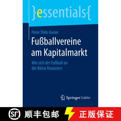 【3-4周达】Fussballvereine am Kapitalmarkt: Wie sich der Fussball an der Boerse finanziert [9783658084820]