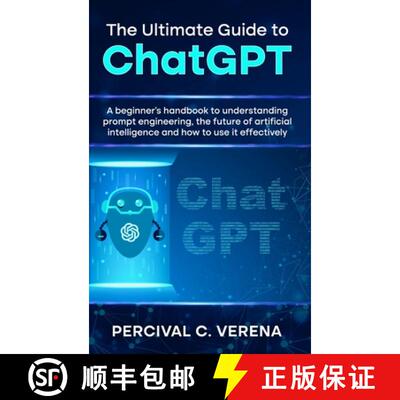 【3-4周达】精装 Ultimate Guide to ChatGPT: A Beginner's Handbook to Understanding Prompt Engineering,... [9798988363835]
