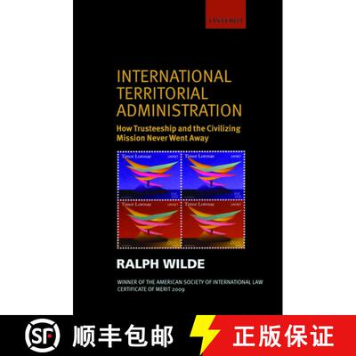 【3-4周达】International Territorial Administration: How Trusteeship and the Civilizing Mission Never... [9780199577897]