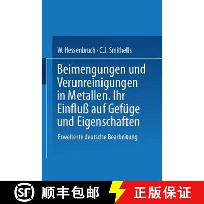 【3-4周达】Beimengungen Und Verunreinigungen in Metallen: Ihr Einfluss Auf Gefuge Und Eigenschaften [9783642519185]