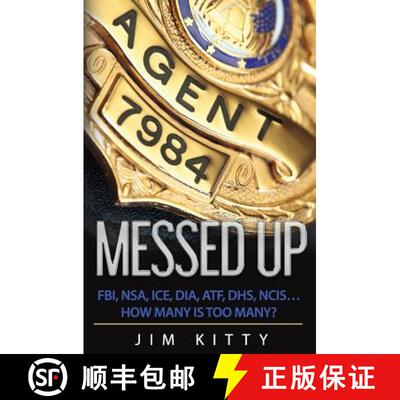 【3-4周达】Messed Up - FBI, NSA, ICE, DIA, ATF, DHS, NCIS?How Many Is Too Many? [9780999185308]