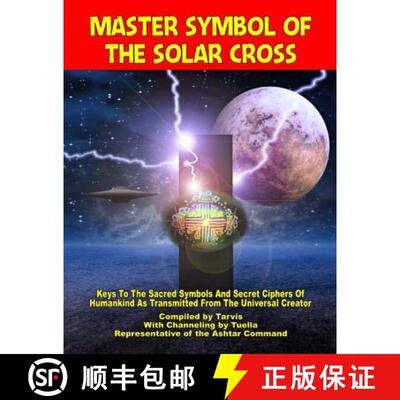 【3-4周达】Master Symbol Of The Solar Cross: Keys To The Sacred Symbols And Secret Ciphers Of Humankind [9781606110164]