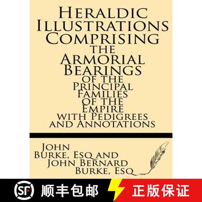 【3-4周达】Heraldic Illustrations Comprising the Armorial Bearings of the Principal Families of the E... [9781628450767]