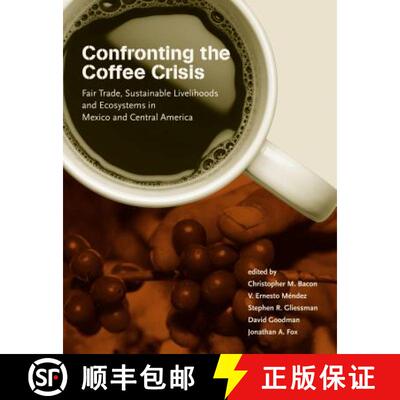 预订 Confronting the Coffee Crisis – Fair Trade, Sustainable Livelihoods and Ecosystems in Mexico an... [9780262524803]