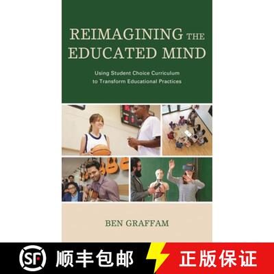 【3-4周达】精装 Reimagining the Educated Mind : Using Student Choice Curriculum to Transform Educatio... [9781475848878]