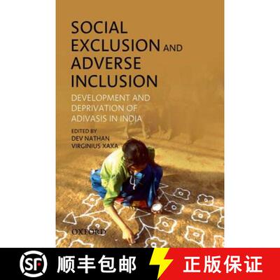 预订 Social Exclusion and Adverse Inclusion: Development and Deprivation of Adivasis in India [9780198078937]