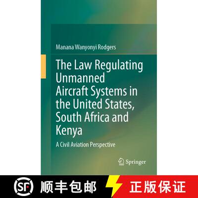 【3-4周达】精装 The Law Regulating Unmanned Aircraft Systems in the United States, South Africa and K... [9783031499265]