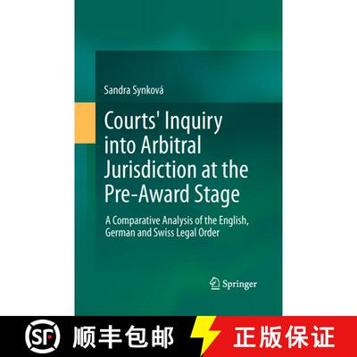 【3-4周达】Courts' Inquiry into Arbitral Jurisdiction at the Pre-Award Stage : A Comparative Analysis... [9783319033112]
