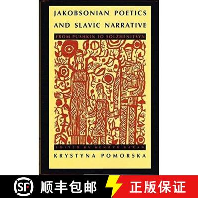 【3-4周达】Jakobsonian Poetics and Slavic Narrative: From Pushkin to Solzhenitsyn [9780822312338]