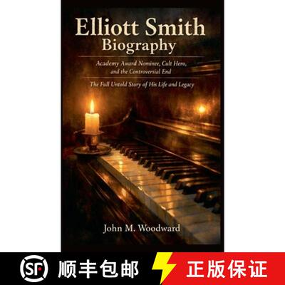 【3-4周达】Elliott Smith Biography: Academy Award Nominee, Cult Hero, and the Controversial End - The... [9798233897931]