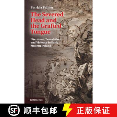 【3-4周达】精装 The Severed Head and the Grafted Tongue: Literature, Translation and Violence in Earl... [9781107041844]
