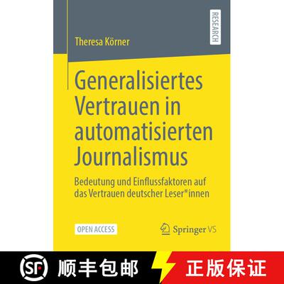 【3-4周达】Generalisiertes Vertrauen in automatisierten Journalismus : Bedeutung und Einflussfaktoren... [9783658427344]