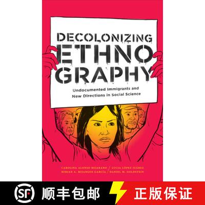 【3-4周达】精装 Decolonizing Ethnography: Undocumented Immigrants and New Directions in Social Science [9781478003625]