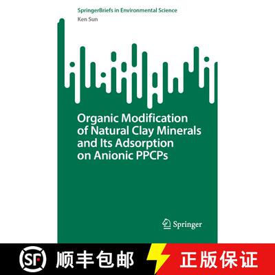 【3-4周达】Organic Modification of Natural Clay Minerals and Its Adsorption on Anionic PPCPs [9789819964338]