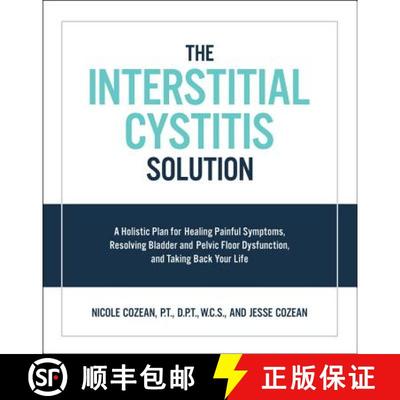 【3-4周达】Interstitial Cystitis Solution: A Holistic Plan for Healing Painful Symptoms, Resolving Bl... [9781592337378]
