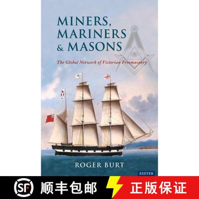 【3-4周达】Miners, Mariners & Masons : The Global Network of Victorian Freemasonry [9781905816163]