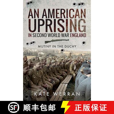 【3-4周达】An American Uprising in Second World War England: Mutiny in the Duchy [9781526759542]