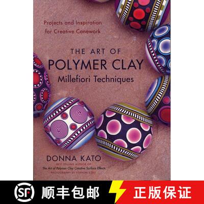 【3-4周达】Art of Polymer Clay Millefiori Techniques, The: Projects and Inspiration for Creative Cane... [9780823099184]
