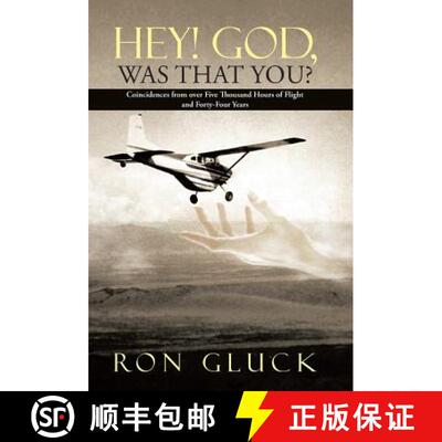 【3-4周达】精装 Hey! God, Was That You?: Coincidences from over Five Thousand Flight Hours and Forty-... [9781490818696]